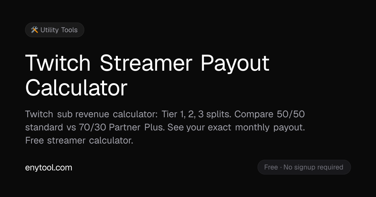 Twitch Sub Revenue Calculator — 50/50 vs 70/30 Split (2026) | enytool.com